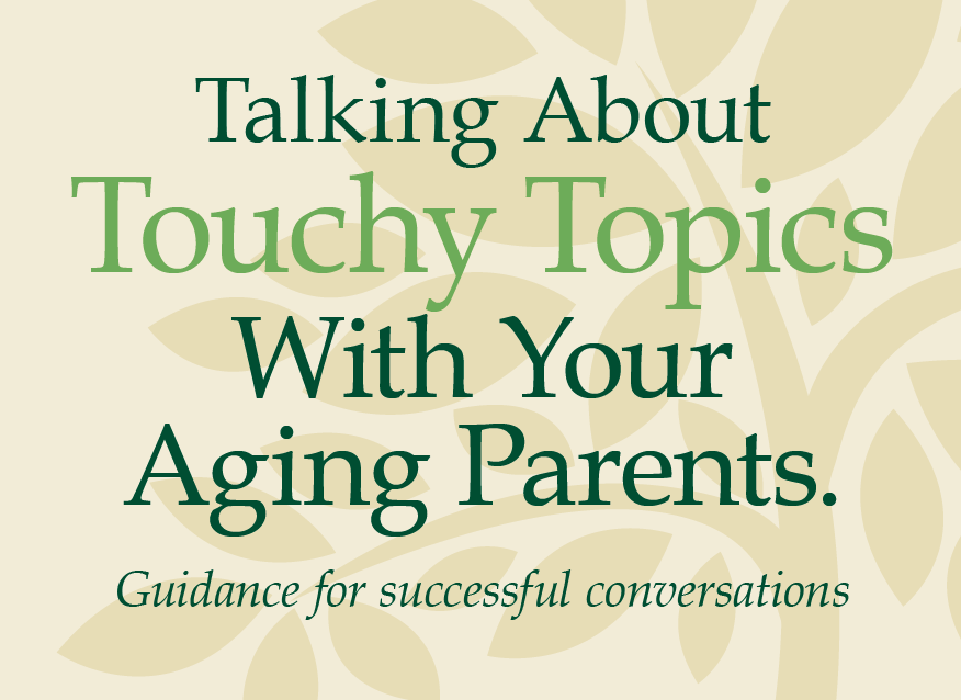 Talking About Touchy Topics With Your Aging Parents - Country Meadows ...
